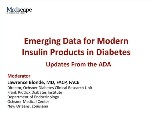 Emerging Data for Modern Insulin Products in Diabetes: Updates From the ADA