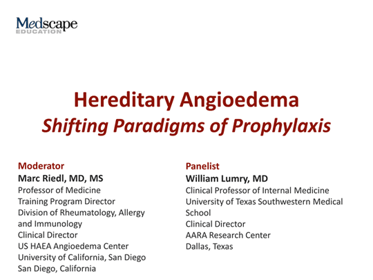 Hereditary Angioedema: Shifting Paradigms of Prophylaxis (Transcript)