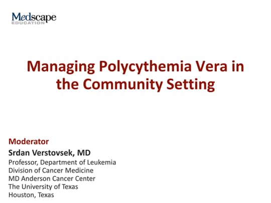Managing Polycythemia Vera in the Community Setting (Transcript)