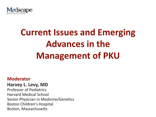 Current Issues and Emerging Advances in the Management of PKU (Transcript)