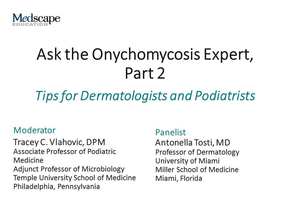 Ask the Onychomycosis Expert, Part 2: Tips for Dermatologists and ...