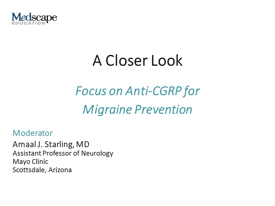 A Closer Look: Focus on Anti-CGRP for Migraine Prevention (Transcript)
