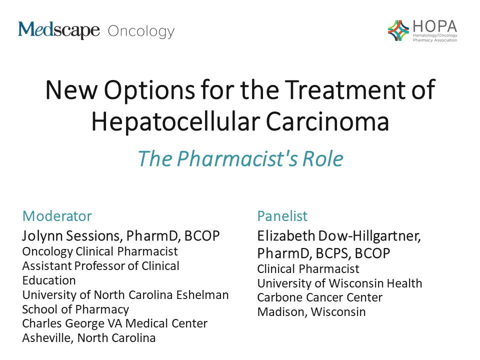 New Options for the Treatment of Hepatocellular Carcinoma: The Pharmacist's Role (Transcript)