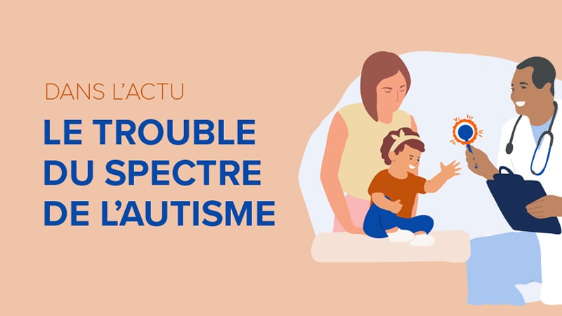 Dans l’Actu : les troubles du spectre de l’autisme