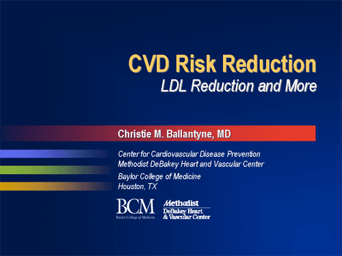 CVD Risk Reduction: LDL Reduction and More (Slides With Transcript)
