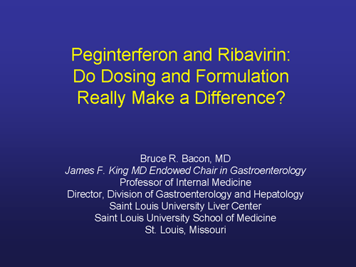 Peginterferon and Ribavirin-Dosing/Formulation Make Difference?(Transcript)