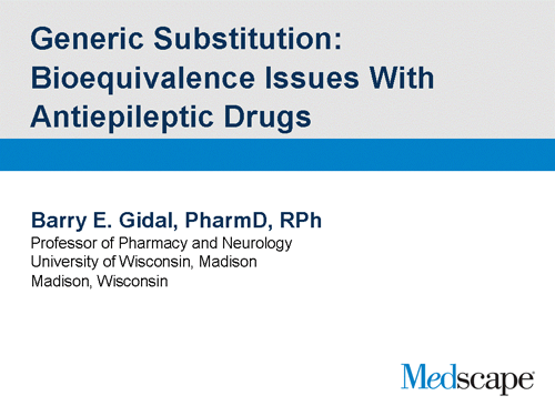 Bioequivalence Issues With Generic AEDs (Slides With Transcript)