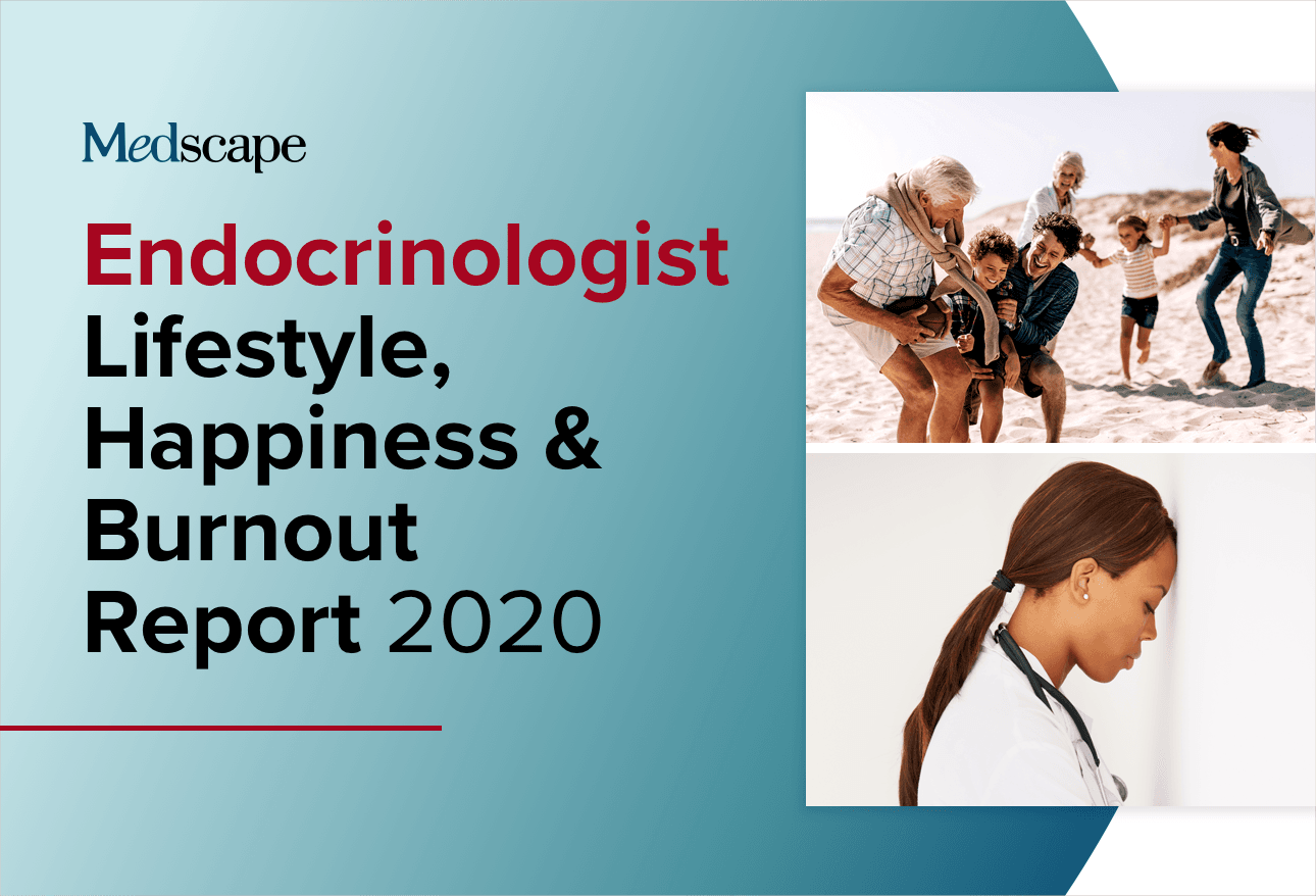 Medscape Endocrinologist Lifestyle, Happiness & Burnout Report 2020