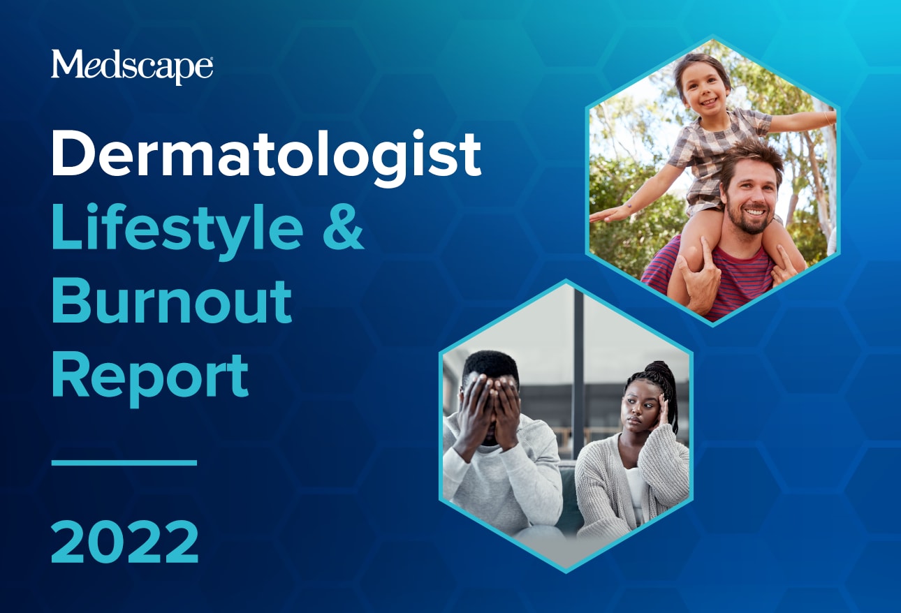Medscape Dermatologist Lifestyle, Happiness & Burnout Report 2022