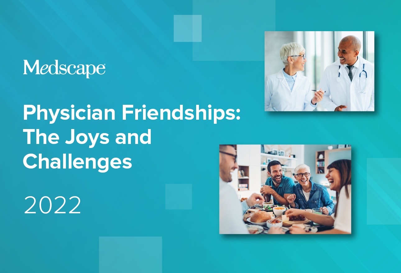 Physician Friendships: The Joys and Challenges