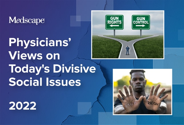 Physicians' Views on Today's Divisive Social Issues Report 2022: Strong ...
