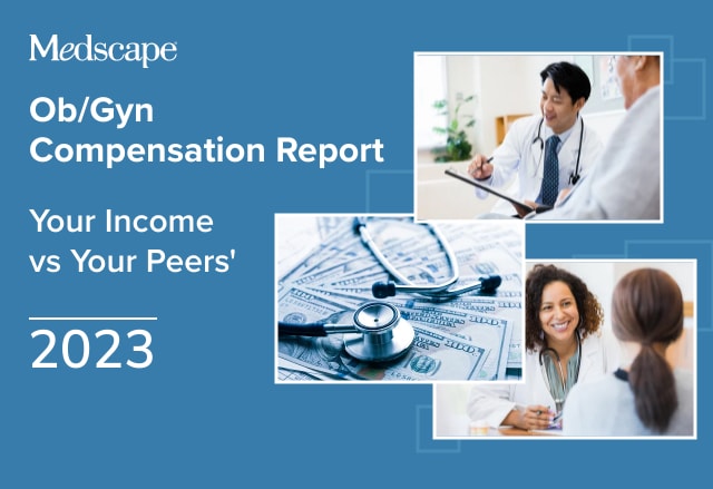 Your Income vs Your Peers': Medscape Ob/Gyn Compensation Report 2023