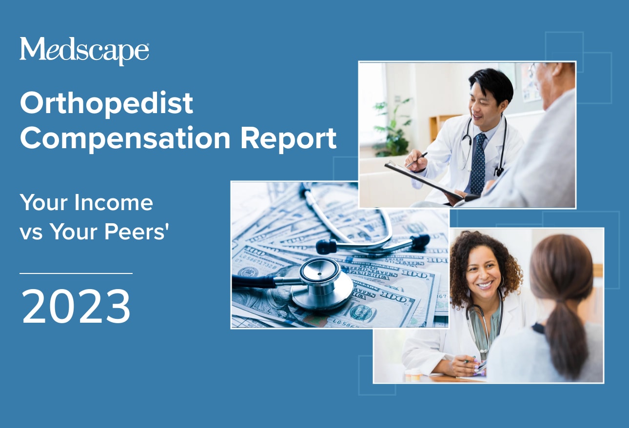 Your Income vs Your Peers': Medscape Orthopedist Compensation Report 2023