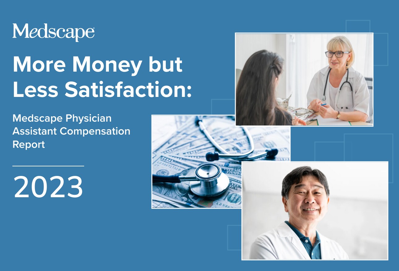 More Money but Less Satisfaction: Medscape Physician Assistant ...