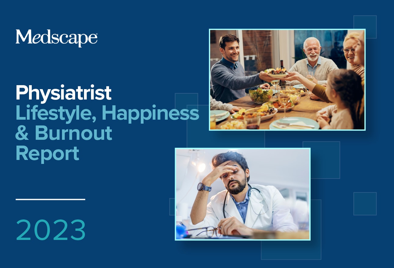 Medscape Physiatrist Lifestyle, Happiness & Burnout Report 2023 ...