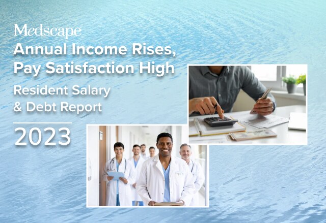 Annual Income Rises, Pay Satisfaction High: Medscape Resident Salary ...