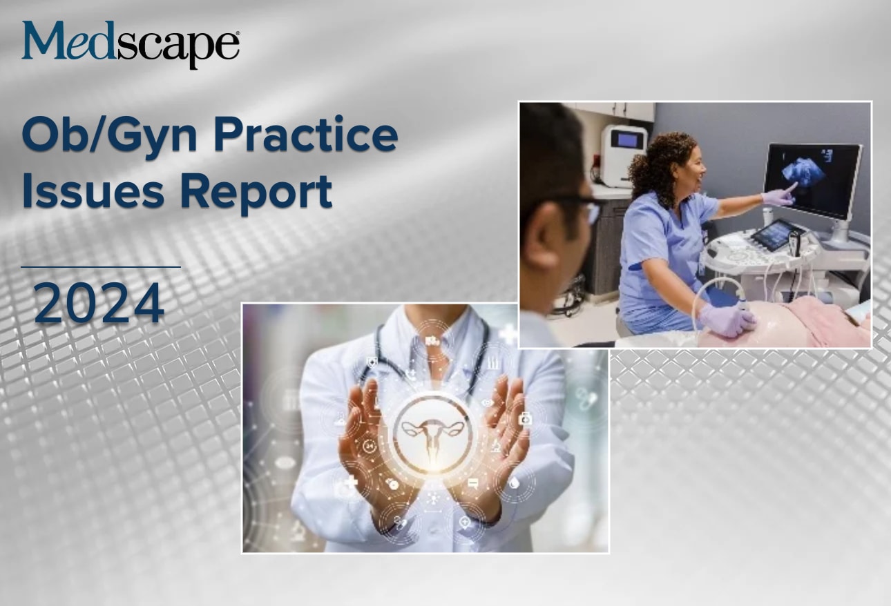 Medscape Ob/Gyn Practice Issues Report 2024
