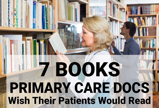 7 Books Primary Care Docs Wish Their Patients Would Read