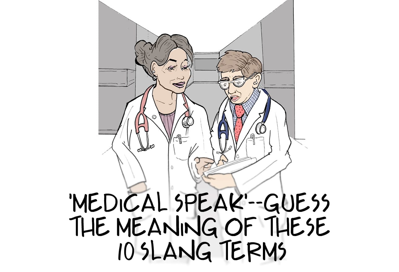 'Medical Speak'--Guess the Meaning of These 10 Slang Terms