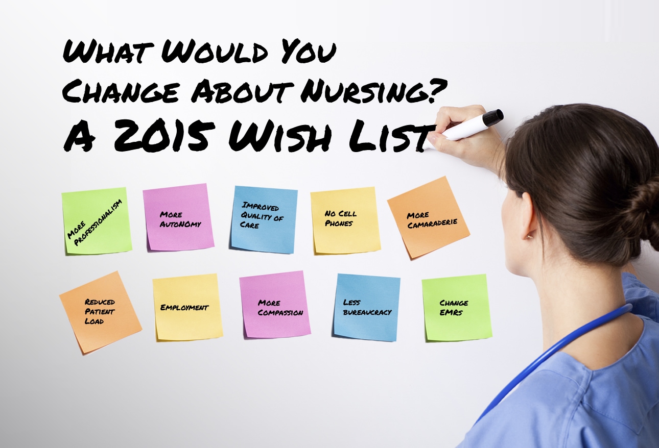 What Would You Change About Nursing in 2015?