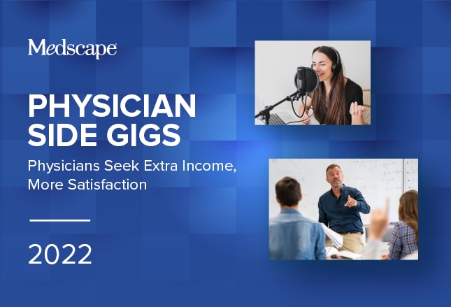 Side Gigs: Physicians Seek Extra Income; More Satisfaction