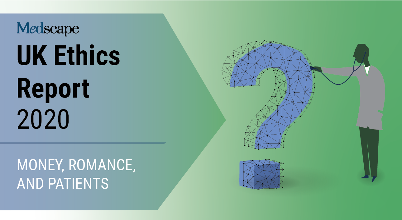 Medscape UK Ethics Report 2020: Money, Romance, and Patients