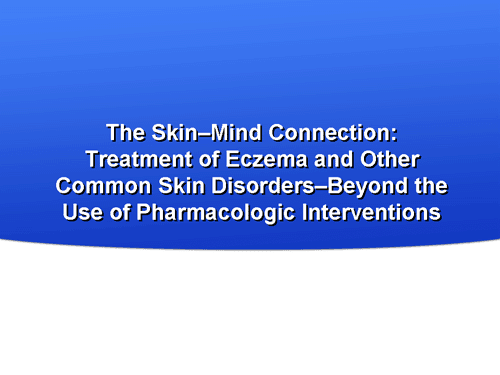 The Skin-Mind Connection: (Slides With Transcript)