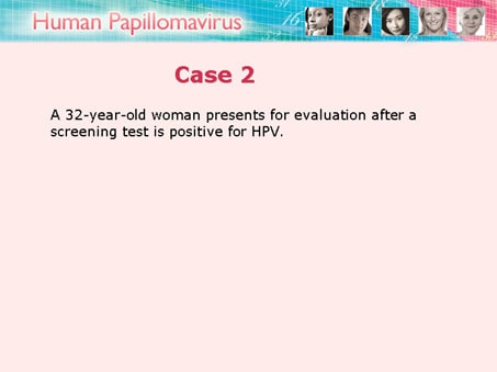 Different Perspectives: Case Studies in HPV Management