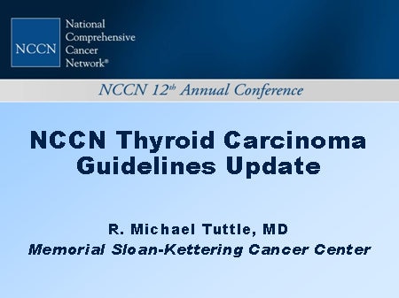 NCCN Thyroid Carcinoma Guidelines Update (Slides with Transcript)