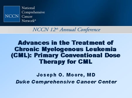 Advances in the Treatment of Chronic Myelogenous Leukemia (Slides with ...