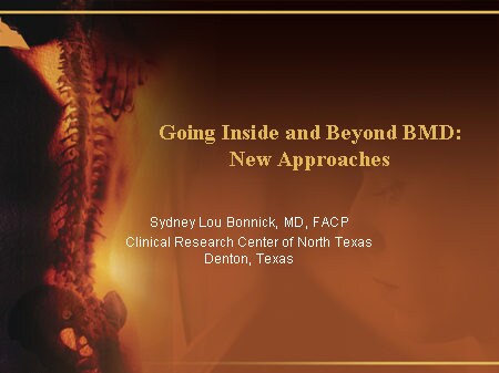 Going Inside and Beyond BMD: New Approaches (Slides with Transcript)