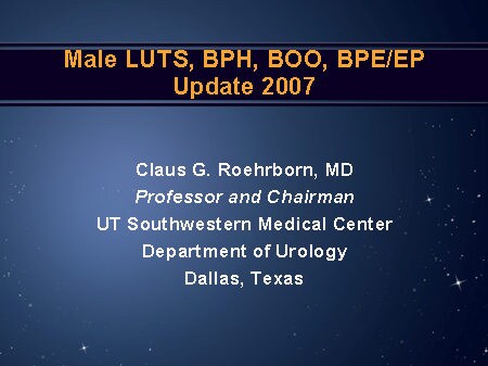 Male LUTS, BPH, BOO, BPE/EP Update 2007 (Slides with Transcript)