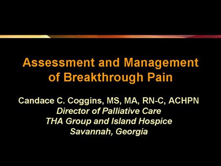 Assessment and Management of Breakthrough Pain (Slides With Transcript)