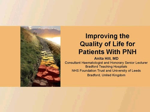 Paroxysmal Nocturnal Hemoglobinuria: Improving QOL (Slides with Transcript)