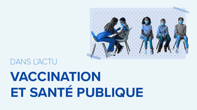 Dans l’Actu : vaccination et santé publique